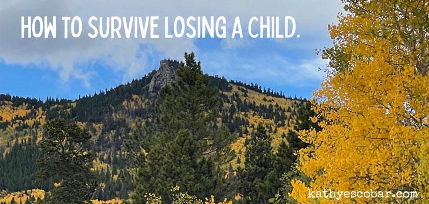how to survive losing a child - Kathy Escobar